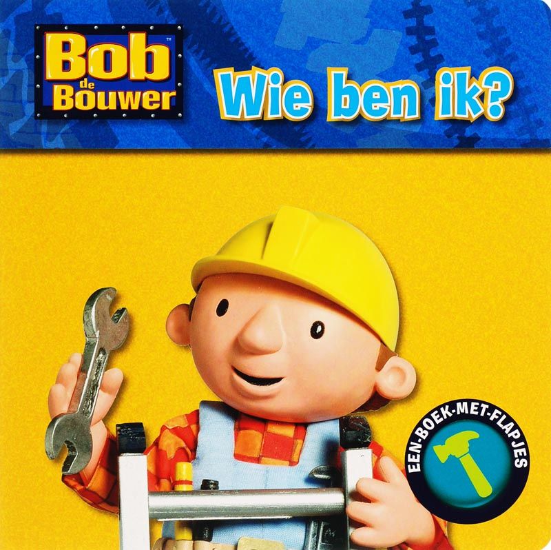 Bob de Bouwer / Wie ben ik? / Bob de Bouwer | 9789051595932