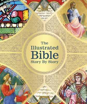 DK Bibles and Bible Guides-The Illustrated Bible Story by Story ...