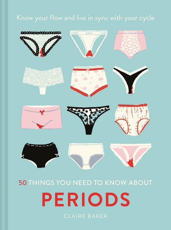 50 Things You Need to Know about Periods: Know Your Flow and Live in ...