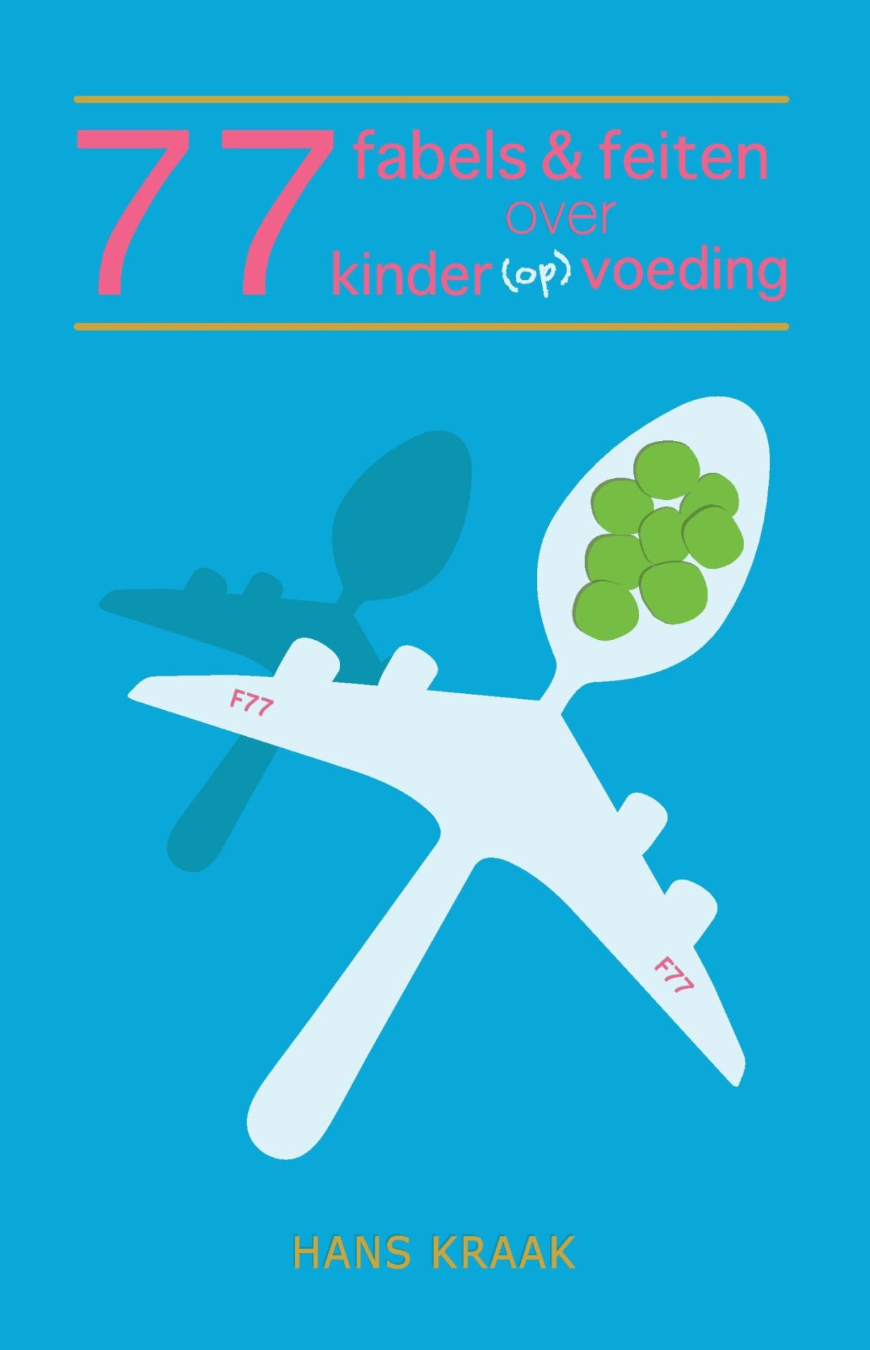 77 fabels & feiten over kinder(op)voeding | Tweedehands | BoekenBalie