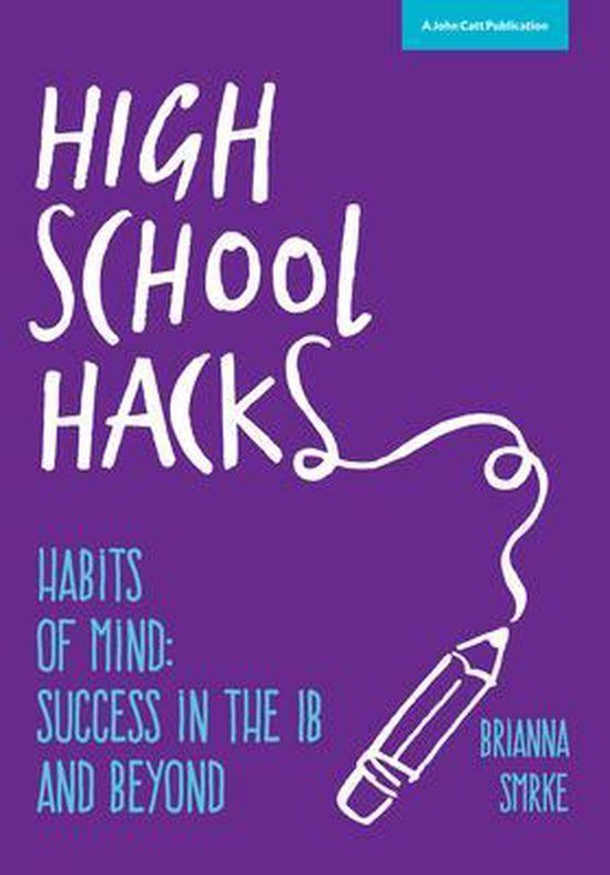 High School Hacks: A Student's Guide to Success in the Ib and Beyond ...
