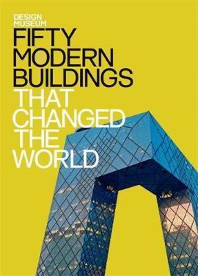 Fifty modern buildings that changed the world / Design museum ...