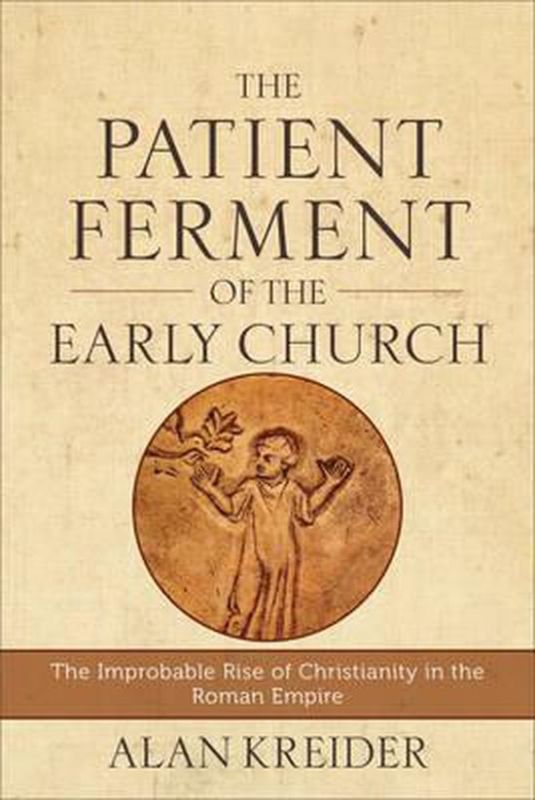 The Patient Ferment of the Early Church | 9780801048494