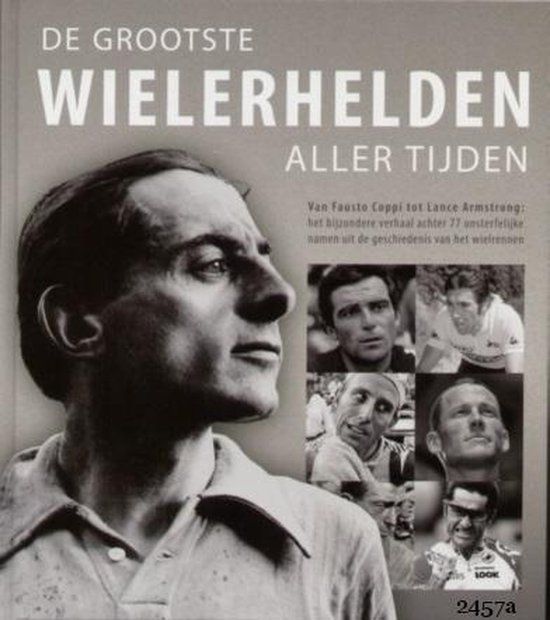 De Grootste Wielerhelden Aller Tijden | Tweedehands | BoekenBalie
